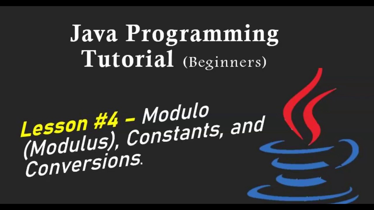 Java Programming Tutorial for Beginners - Lesson #4 - Modulo, Constants, and Conversions