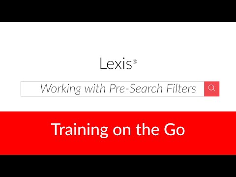 Working with Pre Search Filters on Lexis®