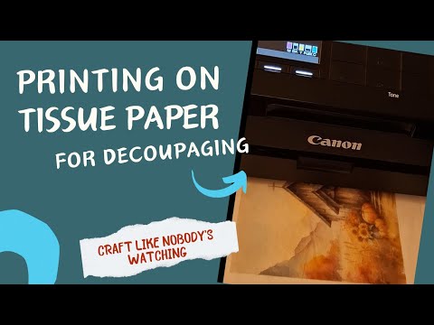 How to Print On Tissue Paper for Decoupaging