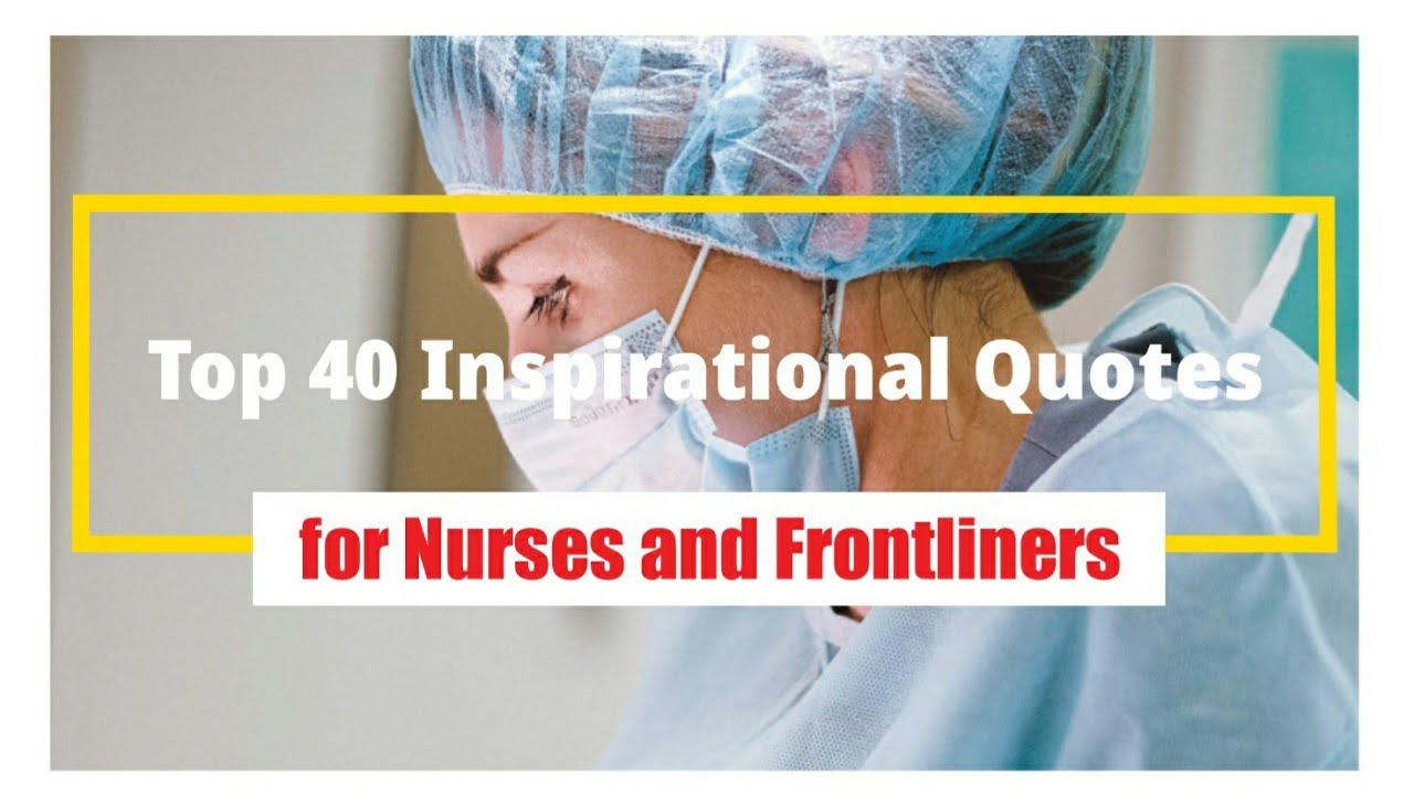 Top 40 Inspirational Quotes for Nurses and Frontliners #motivate #positivity