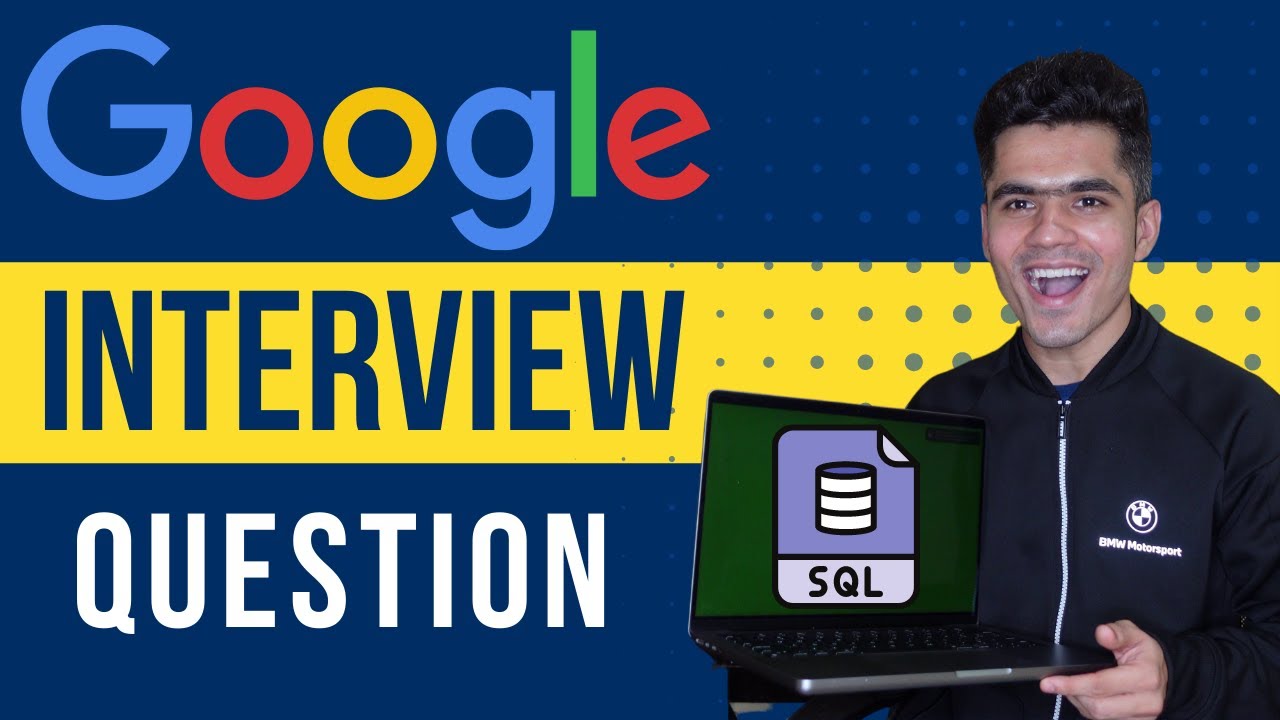 Google SQL Interview Question | Step By Step Solution
