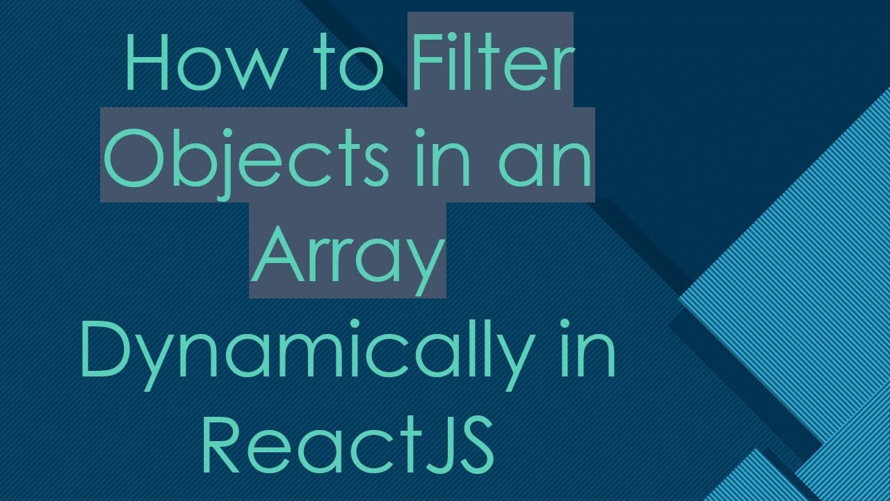 How to Filter Objects in an Array Dynamically in ReactJS