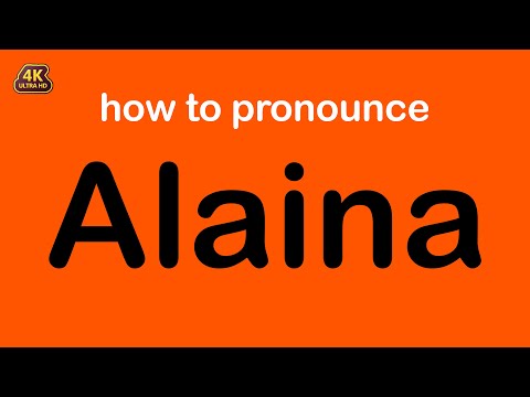 how to pronounce Alaina correctly