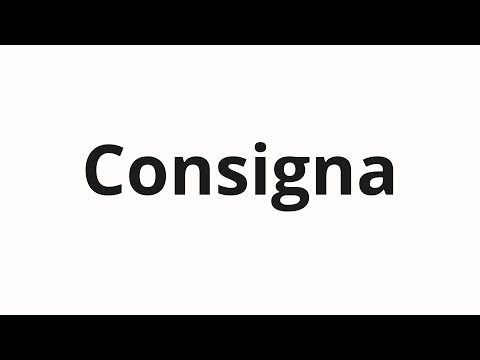 How to pronounce Consigna
