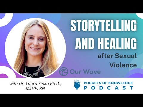 Storytelling and Healing after Sexual Violence with Dr. Laura Sinko, Ph ...