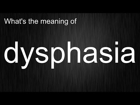 What's the meaning of "dysphasia", How to pronounce dysphasia?