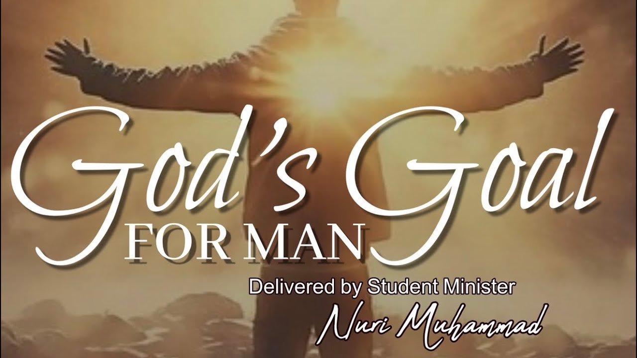 GOD’S GOAL for MAN