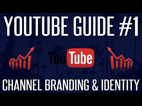 Get MORE Views & Subscribers | YouTube Guide #1 - Channel Branding & Identity