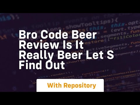 Bro code beer review is it really beer let s find out