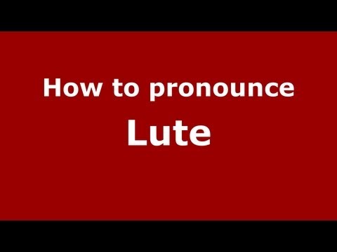 How to Pronounce Lute - PronounceNames.com
