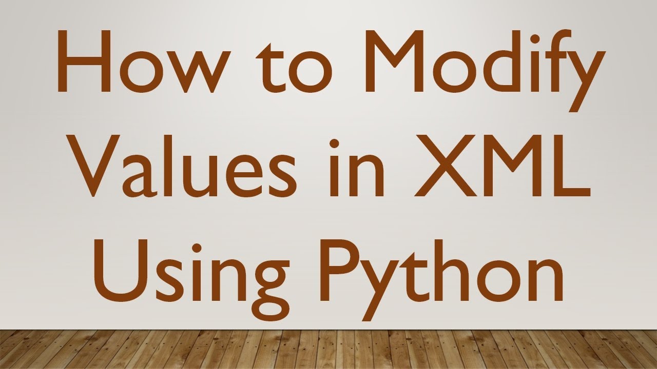 How to Modify Values in XML Using Python