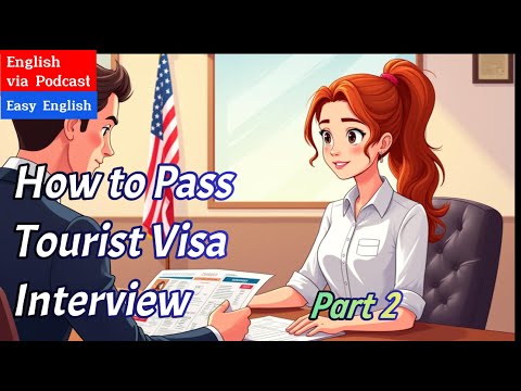 Easy English (B1+) How to Answer Tourist Visa Interview Questions - Part 2