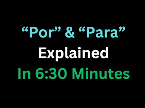 Spanish - βPorβ & βParaβ Explained In 6 And A Half Minutes