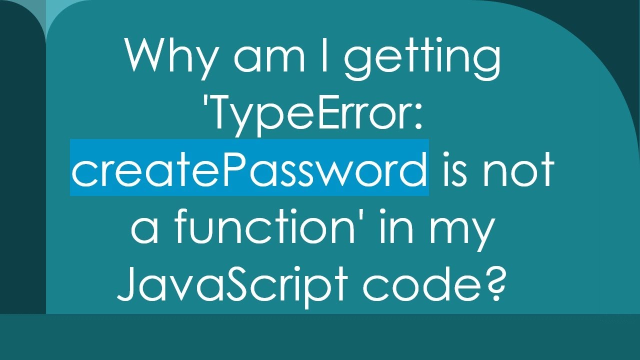 Why am I getting 'TypeError: createPassword is not a function' in my JavaScript code?