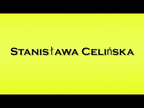 Pronunciation of Stanislawa Celinska