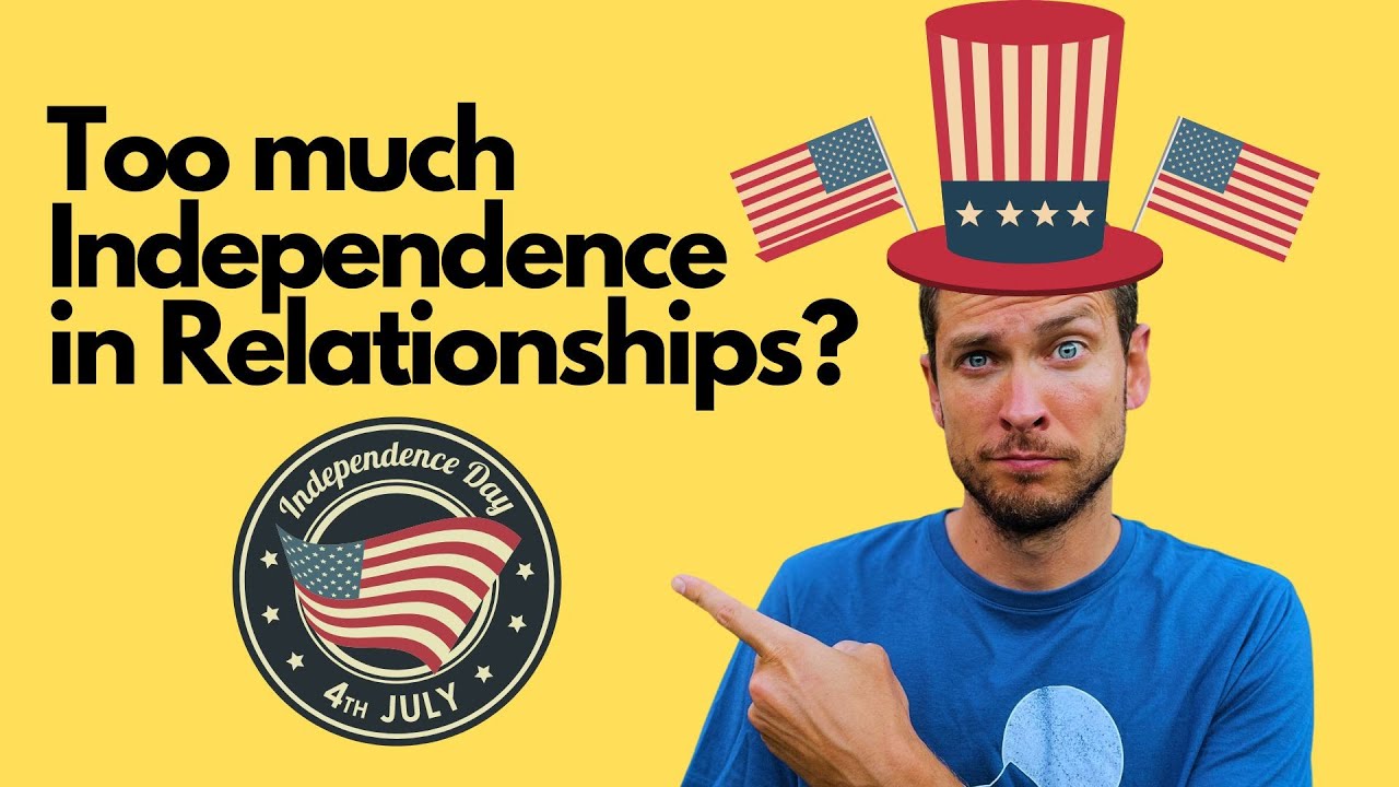 Too much Independence HURTS your Relationship