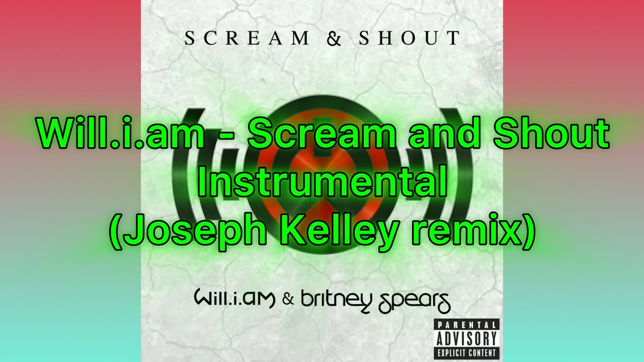Will.i.am - Scream and Shout instrumental (Joseph Kelley remix)