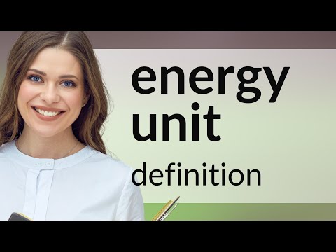 Energy unit | what is ENERGY UNIT meaning