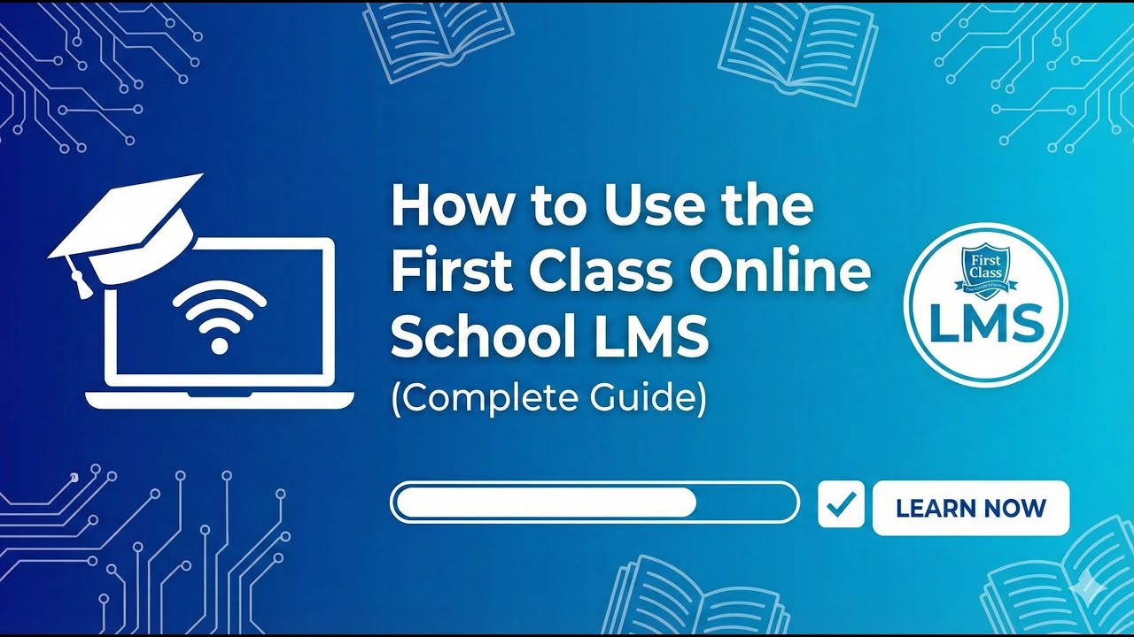 How to Use the First Class Online School Website LMS (Complete Guide)