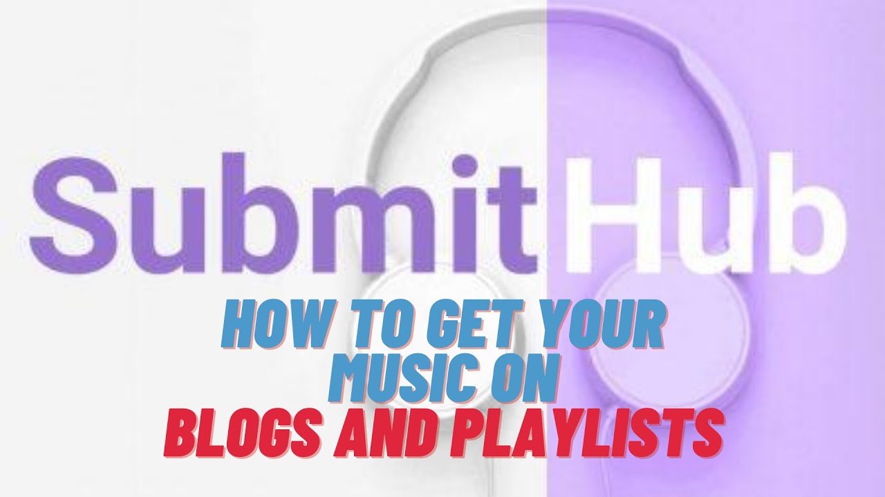 How to get your music on blogs/playlists using SubmitHub