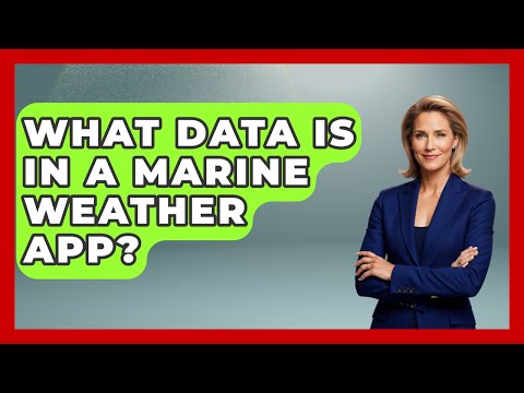 What Data Is In A Marine Weather App? - Weather Watchdog
