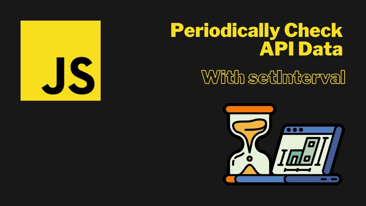 JavaScript setInterval for Monitoring API Data Changes