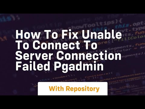How to fix unable to connect to server connection failed pgadmin