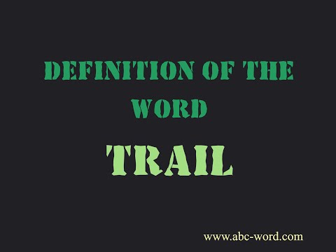 Definition of the word "Trail"