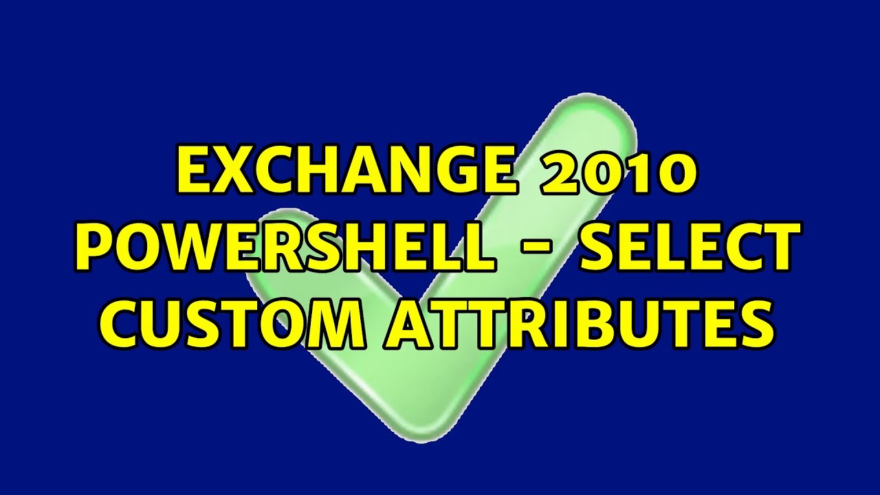 Exchange 2010 powershell - select custom attributes