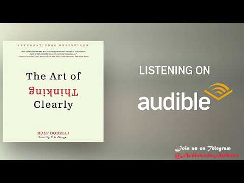 The Art of Thinking Clearly - Rolf Dobelli FULL Audiobook