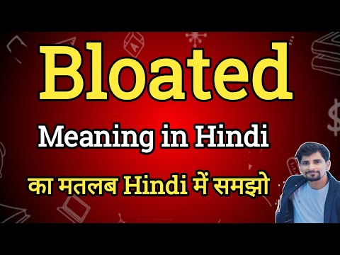 Bloated Meaning in Hindi | Bloated Ka Matlab kya Hota hai| English to Hindi dictionary