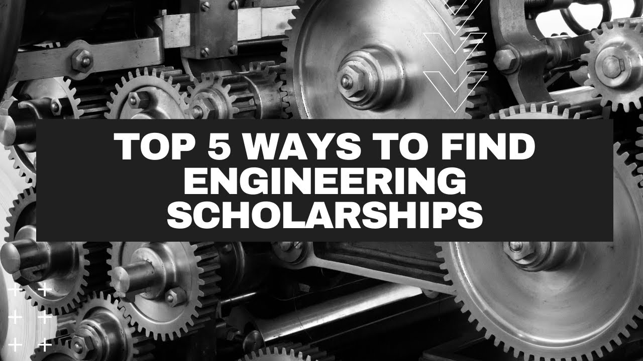 Top 5 Ways to Find Engineering Scholarships