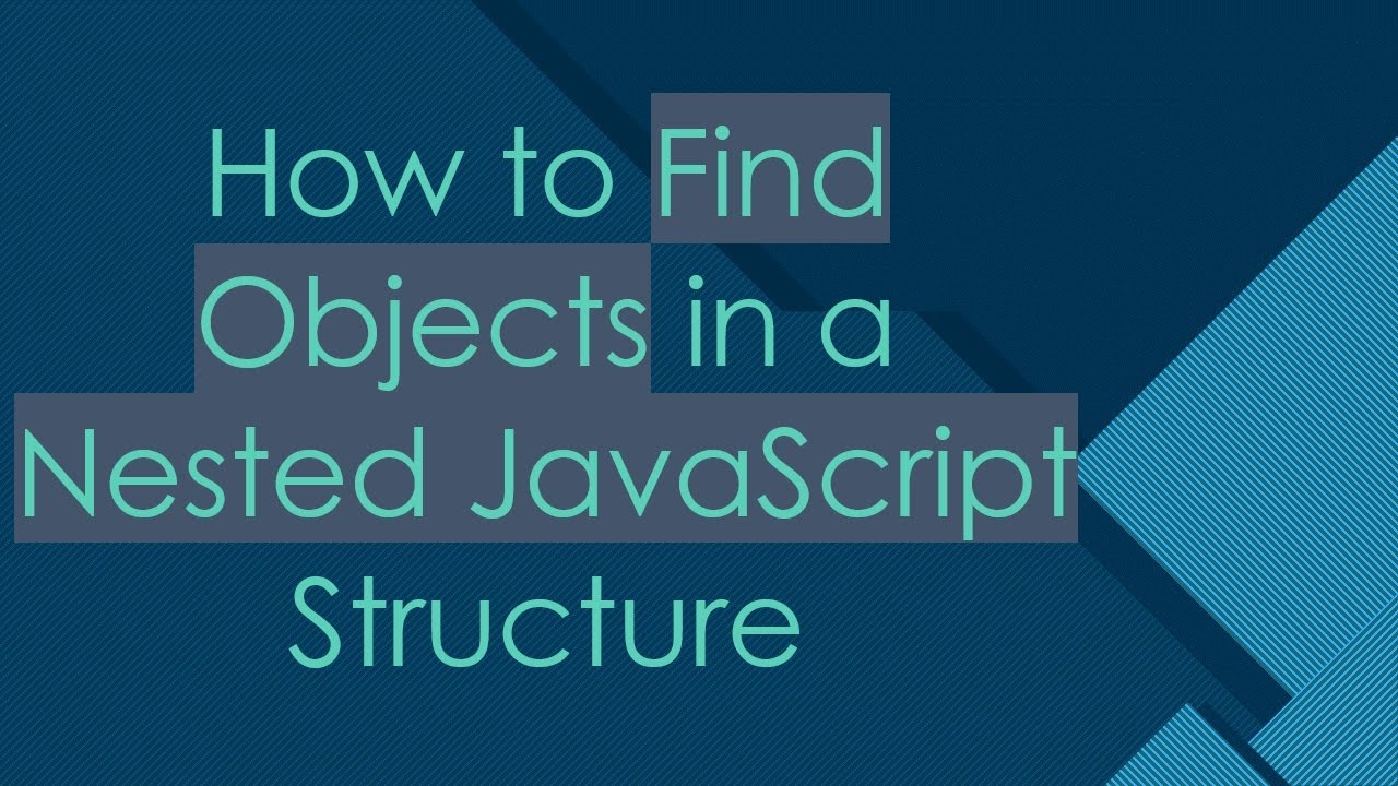 How to Find Objects in a Nested JavaScript Structure