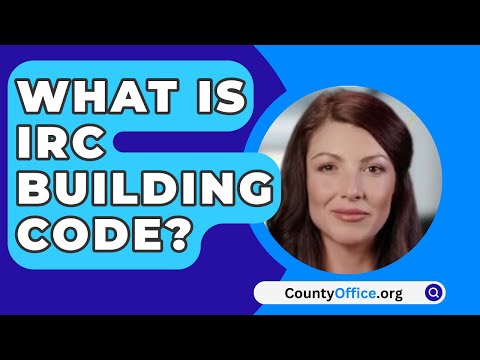 What Is IRC Building Code? - CountyOffice.org