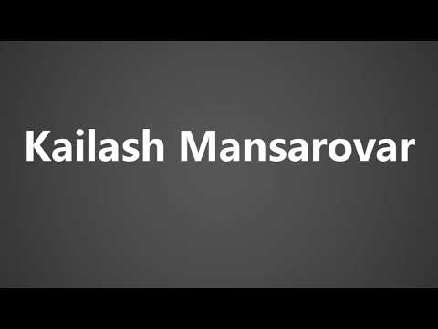 How To Pronounce Kailash Mansarovar