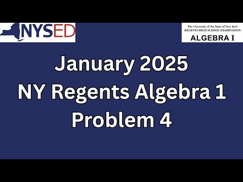 January 2025 NY Regents - Algebra 1 - Problem 4