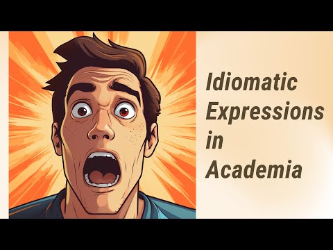 Spicing Up Your Language: Idiomatic Expressions in Academia