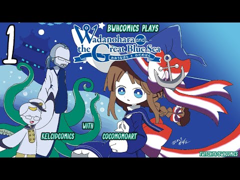 A Totally Normal and Auspicious Beginning! BWHComics Plays WADANOHARA AND THE GREAT BLUE SEA! Part 1