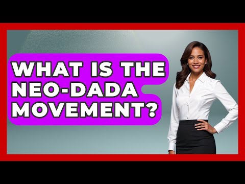 What Is The Neo-Dada Movement? - I'm a 60s Baby