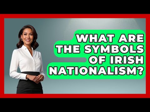 What Are The Symbols Of Irish Nationalism? - Discovering Ireland Now