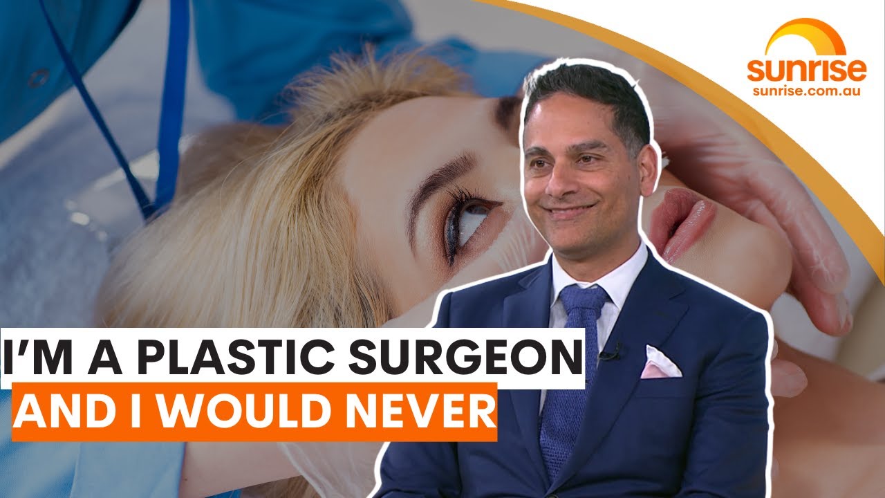 I'm a plastic surgeon and I would never | Sunrise