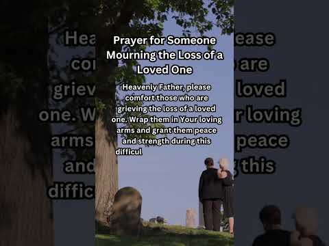 ????️???? Comfort in Grief: A Prayer for Those Mourning a Loved One ????❤️