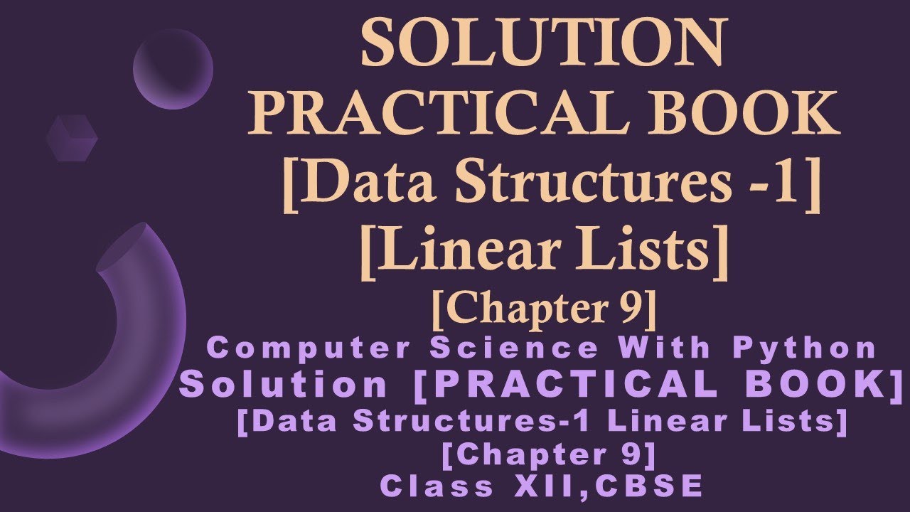 Practical Book Solution[Chapter9]Data Structure-1|Linear Lists|Comp.Sc.Python Class12[CBSE]