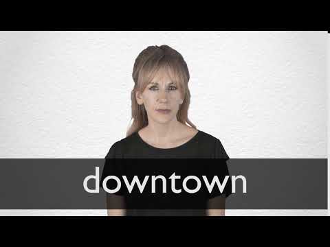 DOWNTOWN - Meaning & Translations | Collins English Dictionary
