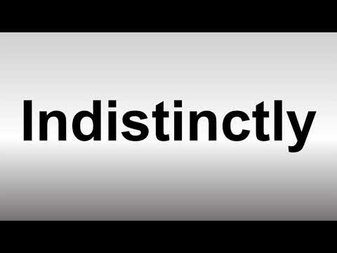 How to Pronounce Indistinctly