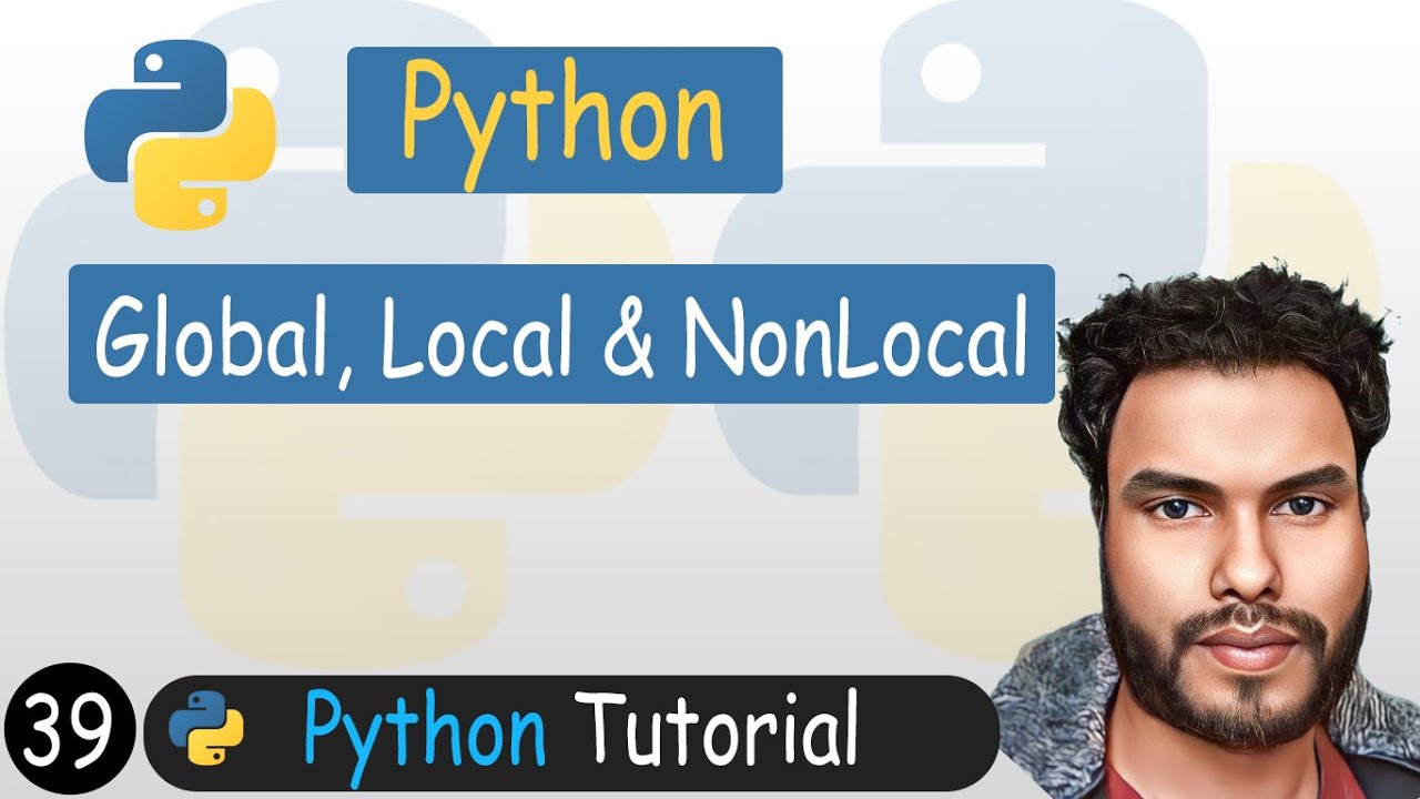 39 - Global, Local & Nonlocal in Python | Python Tutorial