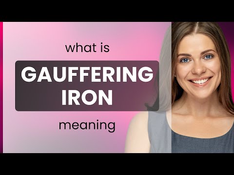 Gauffering iron • definition of GAUFFERING IRON