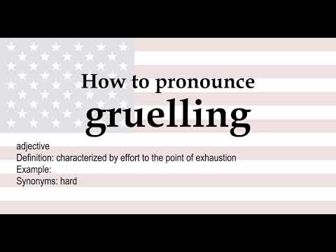 How to pronounce 'gruelling' + meaning