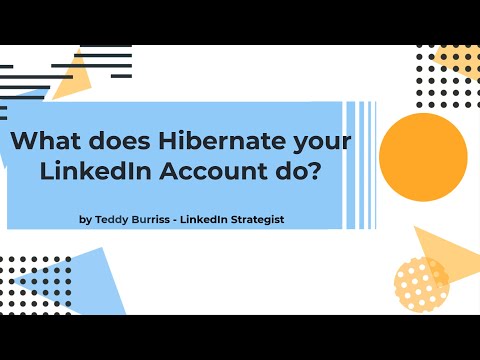 How do you Hibernate your LinkedIn Account and what does it do?