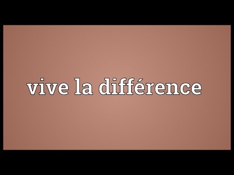 Vive la différence Meaning